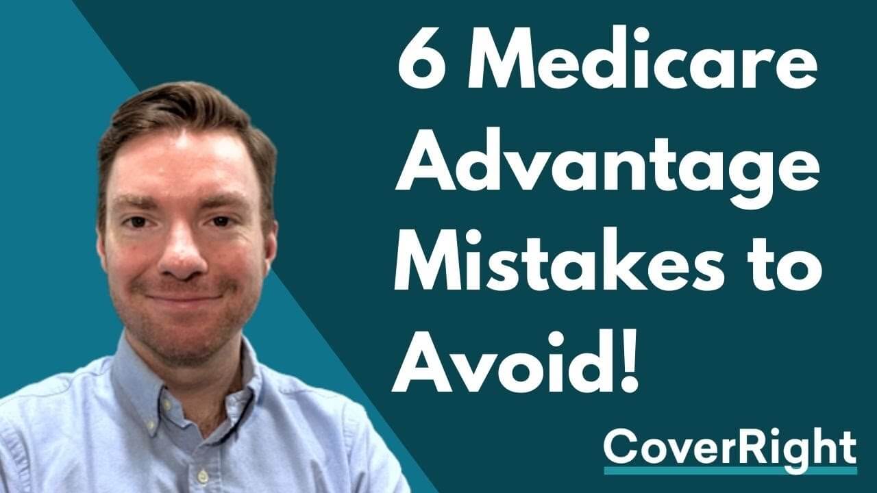 6 Common Medicare Advantage Mistakes to Avoid! | CoverRight