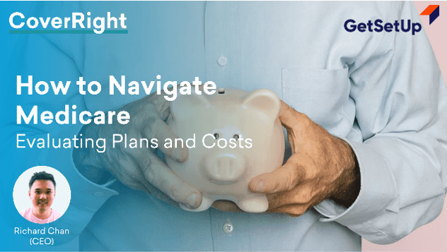 How to Navigate Medicare - Part 2: Evaluating Plans and Costs | CoverRight